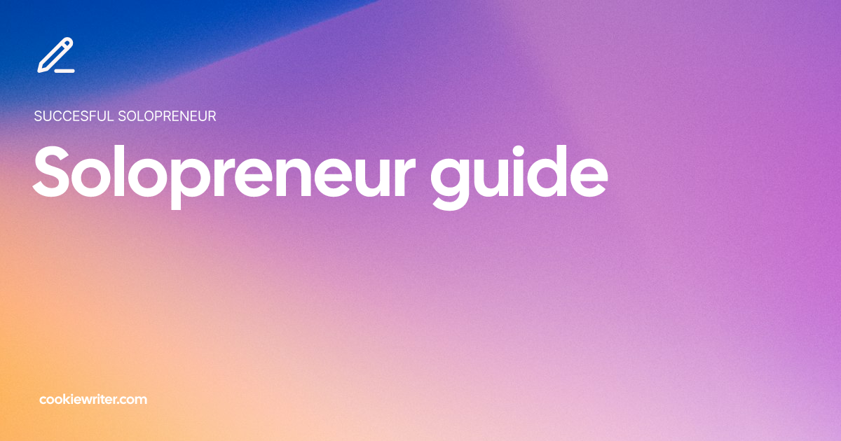 Solopreneur guide | Successful Solopreneur - Cookie Writer